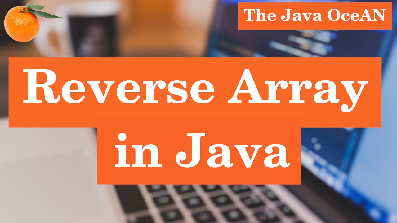 Easiest way to Reverse Array in Java | Swapping | Using Temporary Array | Array reversal Algorithm