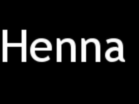 How to Pronounce Henna