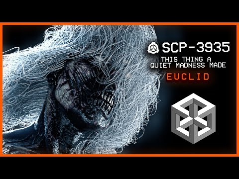 SCP-3935 β This Thing a Quiet Madness Made β Euclid β Extradimensional SCP