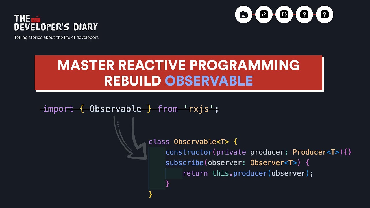 Mastering Reactive Programming by rebuilding Observable. (Intermediary level in JavaScript required)