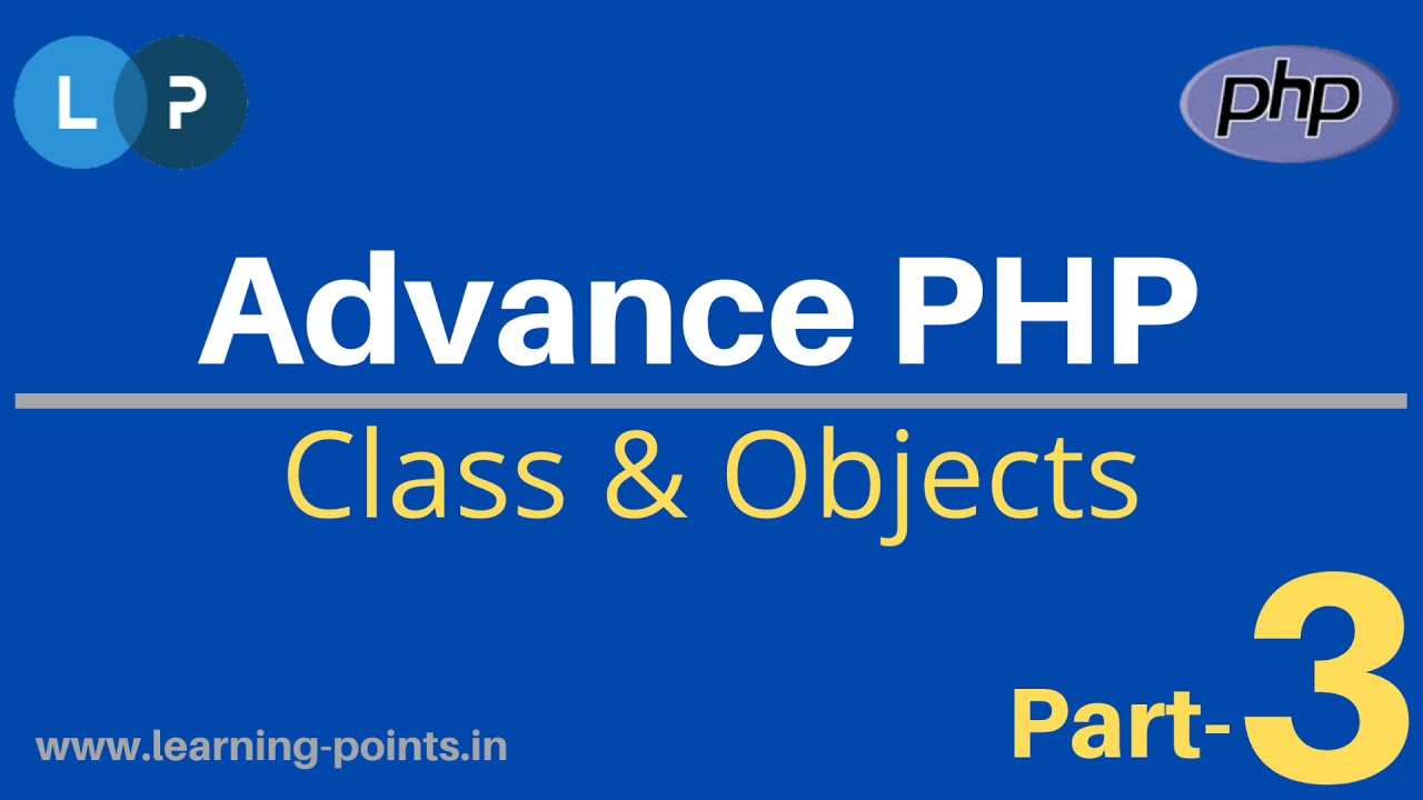 PHP Classes & Objects | OOP PHP Programming | Advance PHP tutorial | Learning Points