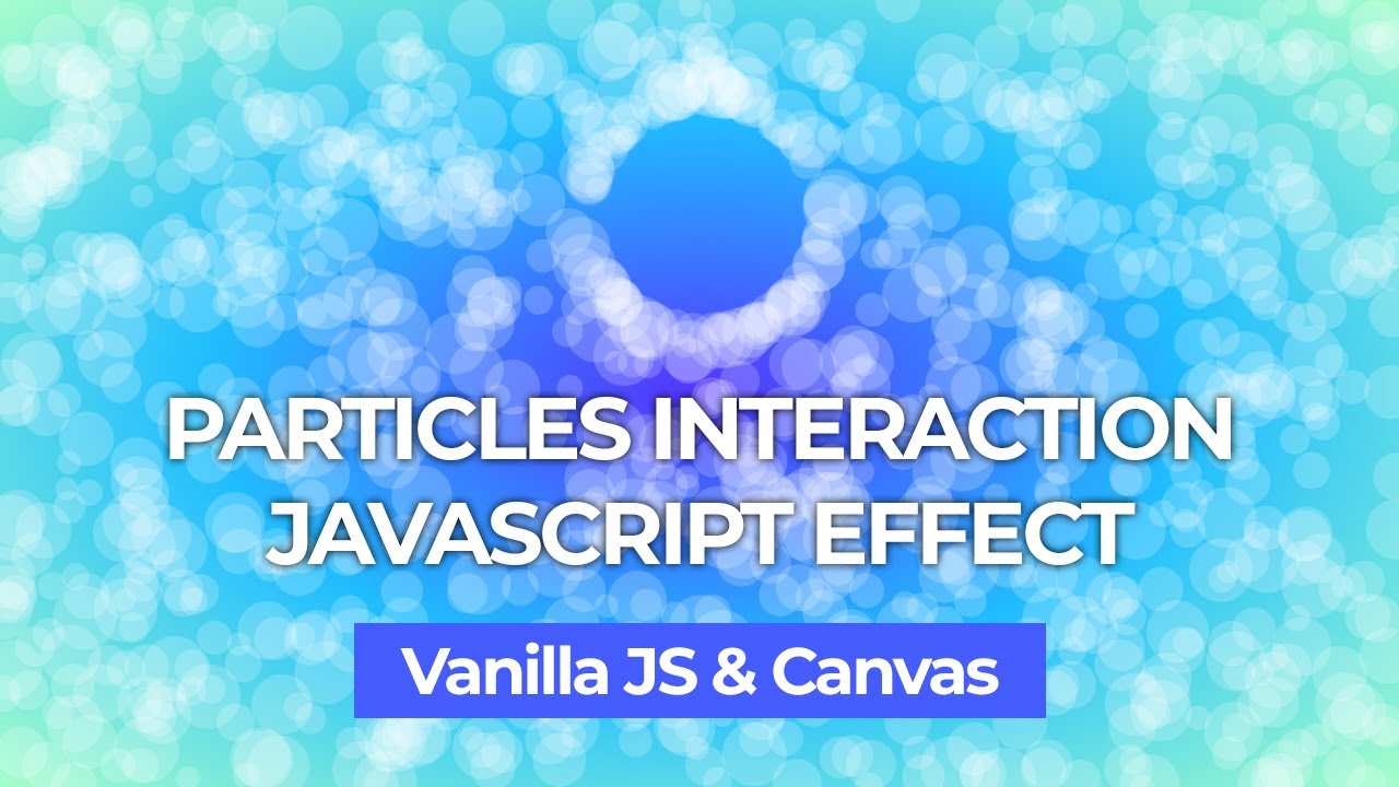 Particles Interaction JS Effect with Pure Vanilla Javascript and Canvas