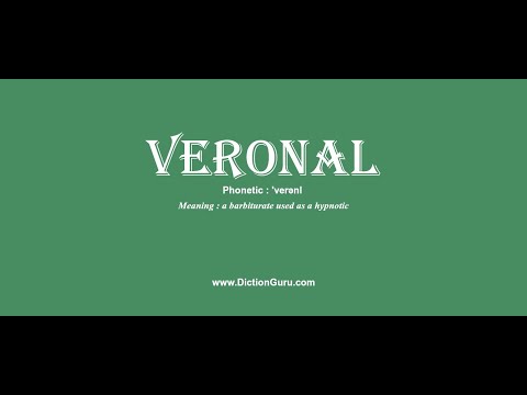 veronal: Pronounce veronal with Meaning, Phonetic, Synonyms and Sentence Examples