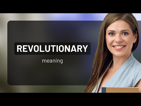 Revolutionary | meaning of REVOLUTIONARY