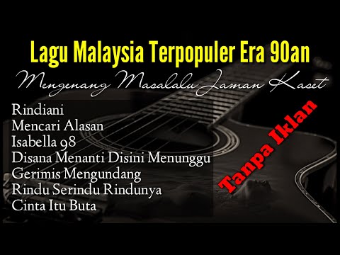 Lagu Malaysia Lama Populer | Lagu Malaysia Tanpa Iklan | Lagu Malaysia Era 90an