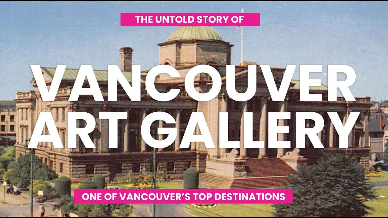 The Untold Story of The Vancouver Art Gallery - No AI