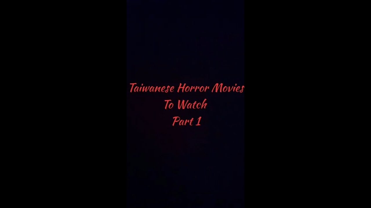 Taiwanese Horror Movies To Watch Part 1