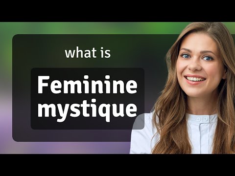 Understanding the "Feminine Mystique": A Deep Dive into Language and Society