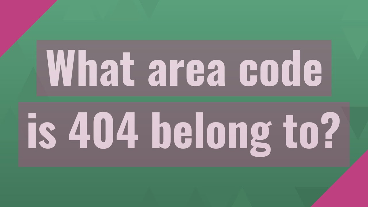 What area code is 404 belong to?