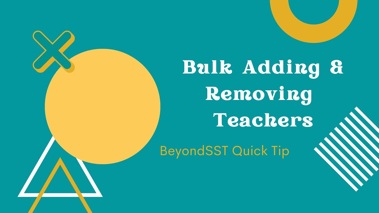 Bulk Adding/Removing Teachers BeyondSST