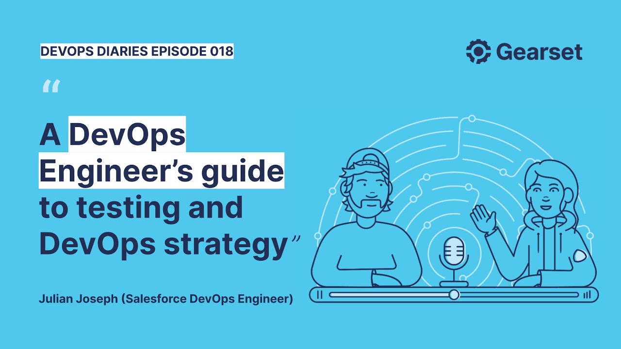 Episode 018 — Julian Joseph — A DevOps Engineer’s guide to testing and DevOps strategy