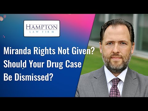 Miranda Rights Not Given? Should Your Texas Drug Case Be Dismissed?