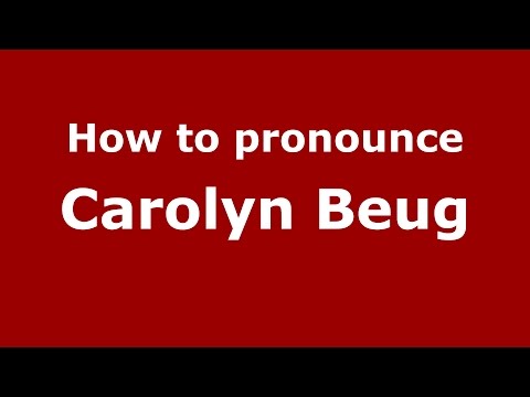 How to pronounce Carolyn Beug (American English/US)  - PronounceNames.com