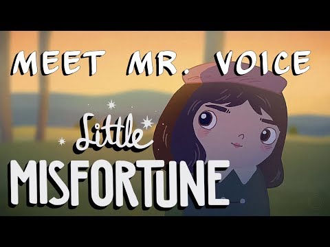 Meet Mr. Voice // LITTLE MISFORTUNE