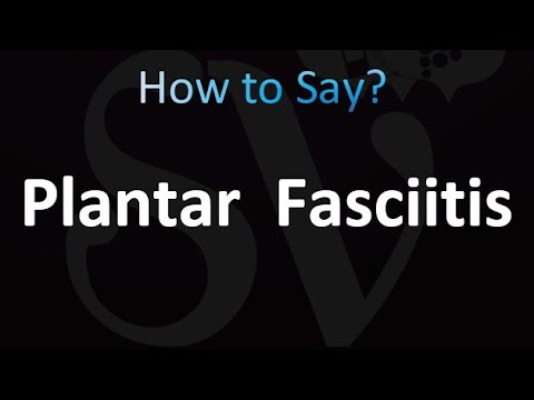 How to Pronounce Plantar Fasciitis