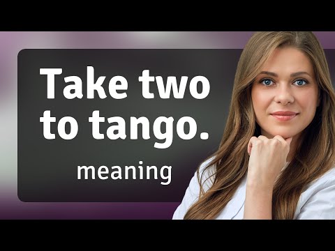 It Takes Two to Tango: Unraveling the Meaning Behind the Phrase