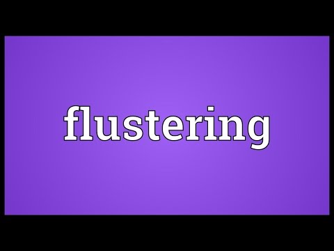 Flustering Meaning