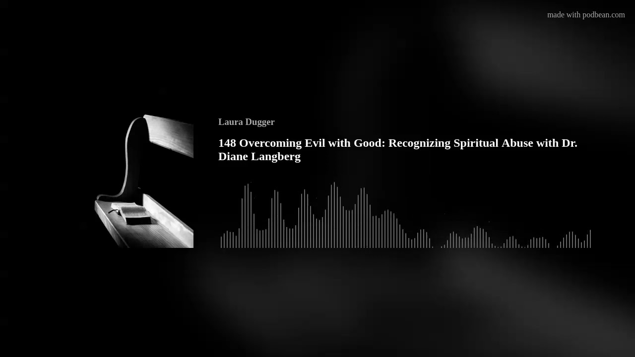 148 Overcoming Evil with Good: Recognizing Spiritual Abuse with Dr. Diane Langberg