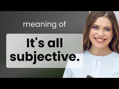 Understanding "It's All Subjective": An English Learning Journey
