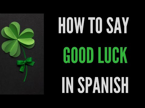 How Do You Say 'Good Luck' In Spanish- Buena Suerte