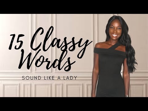 15 Classy Words to make you Sound like a Classy Lady/ Sound like a Classy woman with these 15 words