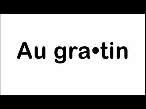 Au gratin Word Pronunciation
