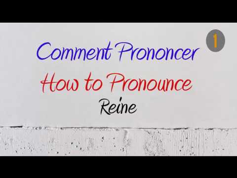 How to Pronounce – Comment Prononcer : Reine (Queen)