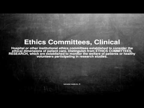 Medical vocabulary: What does Ethics Committees, Clinical mean