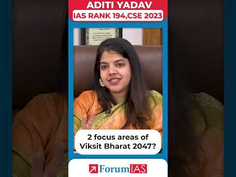2 focus areas of Viksit Bharat 2047? | IAS Topper Aditi Yadav #shorts #forumias