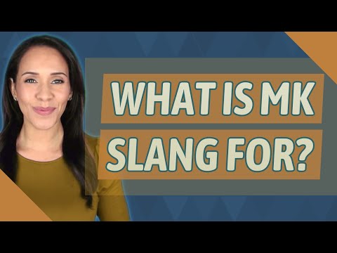 What is MK slang for?