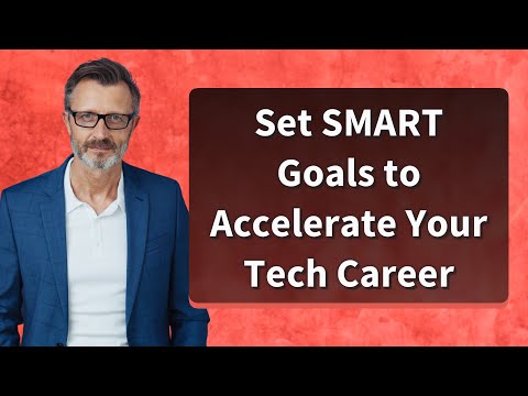 Set SMART Goals to Accelerate Your Tech Career