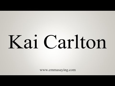 How To Pronounce Kai Carlton