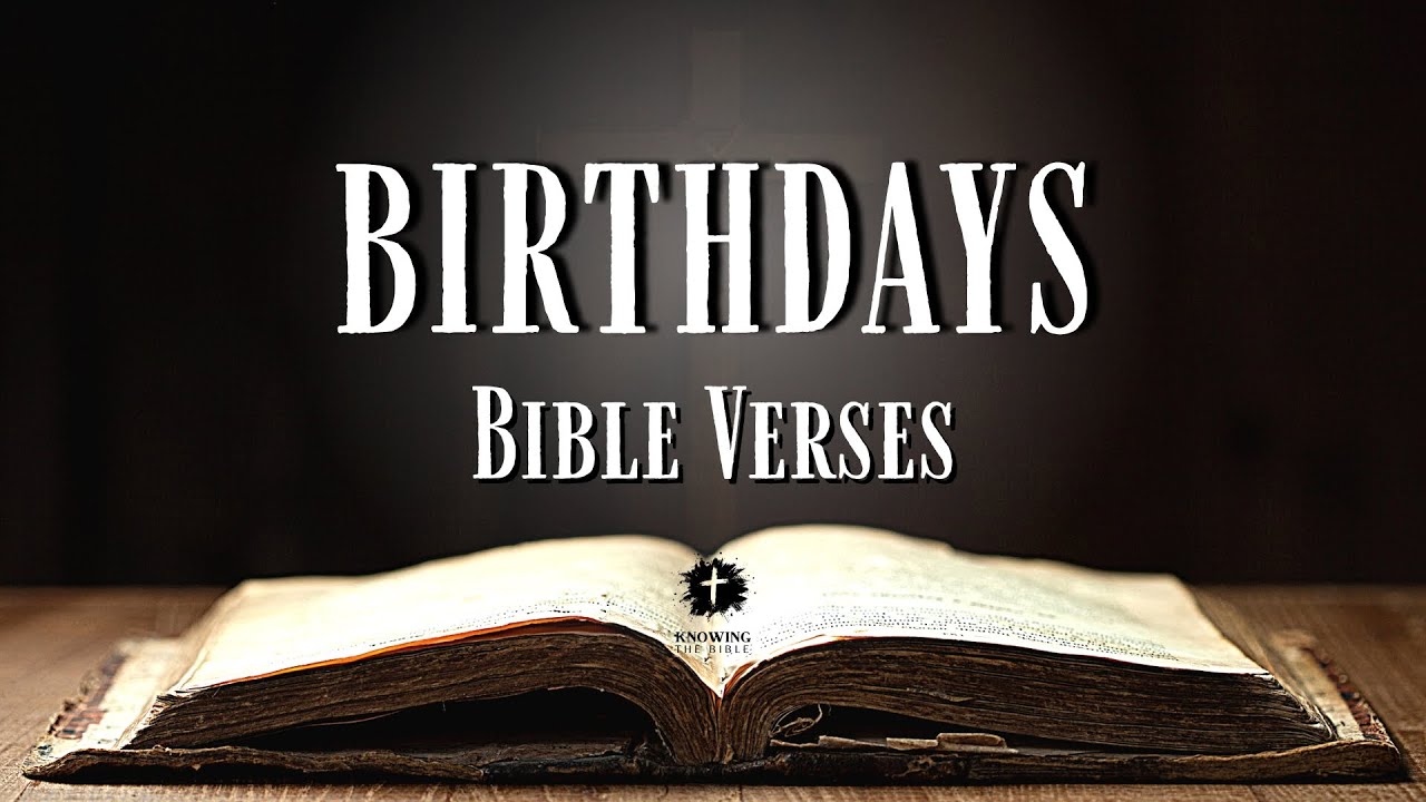 Top 10 Bible Verses About BIRTHDAYS [KJV] With Inspirational Explanation