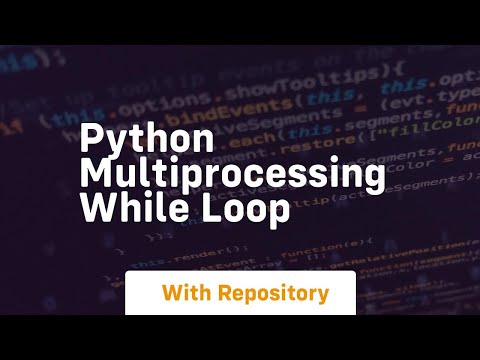 python multiprocessing while loop