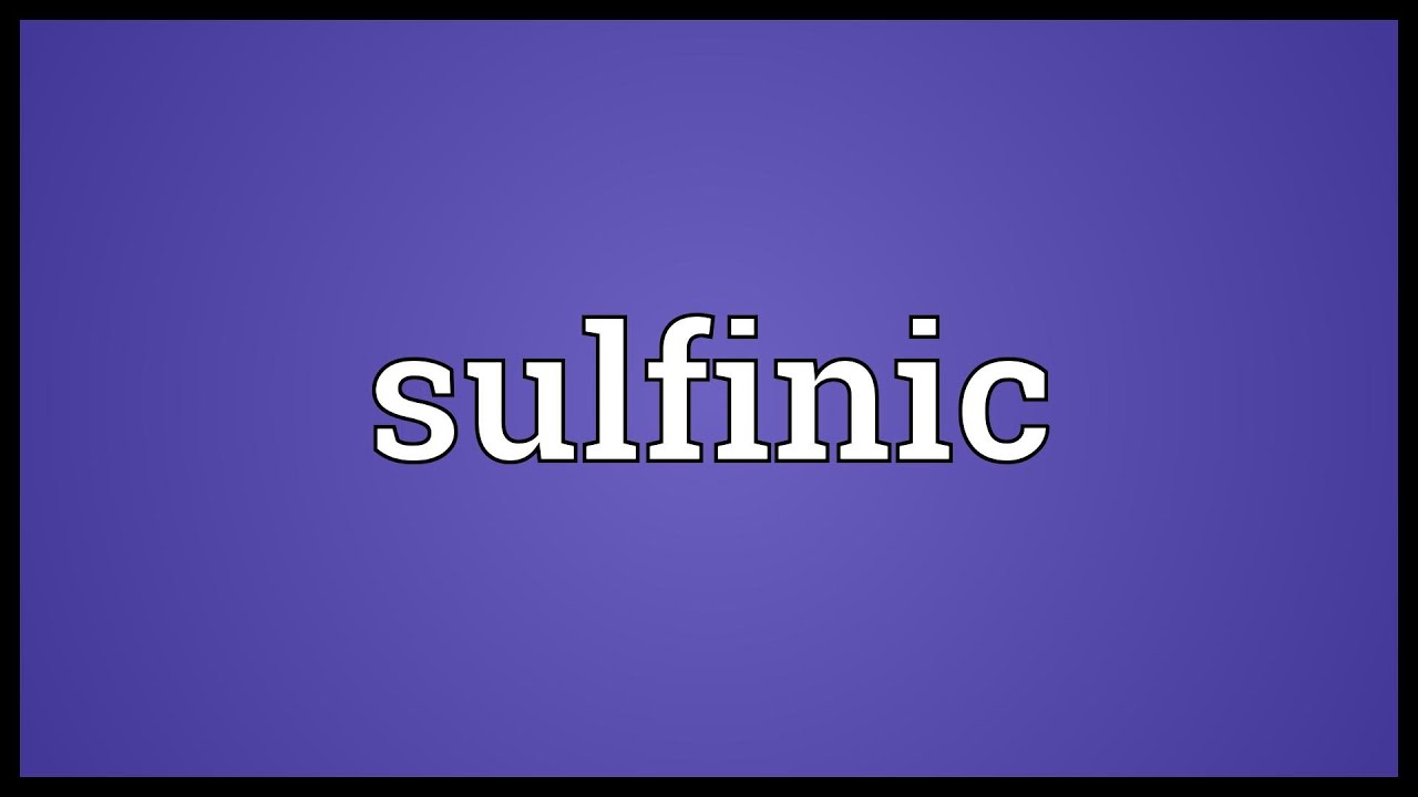 Sulfinic Meaning