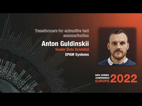 Transformers for extractive text summarization| Anton Guldinskii | DSC Europe 2022