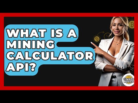 What Is A Mining Calculator API? - CryptoBasics360.com