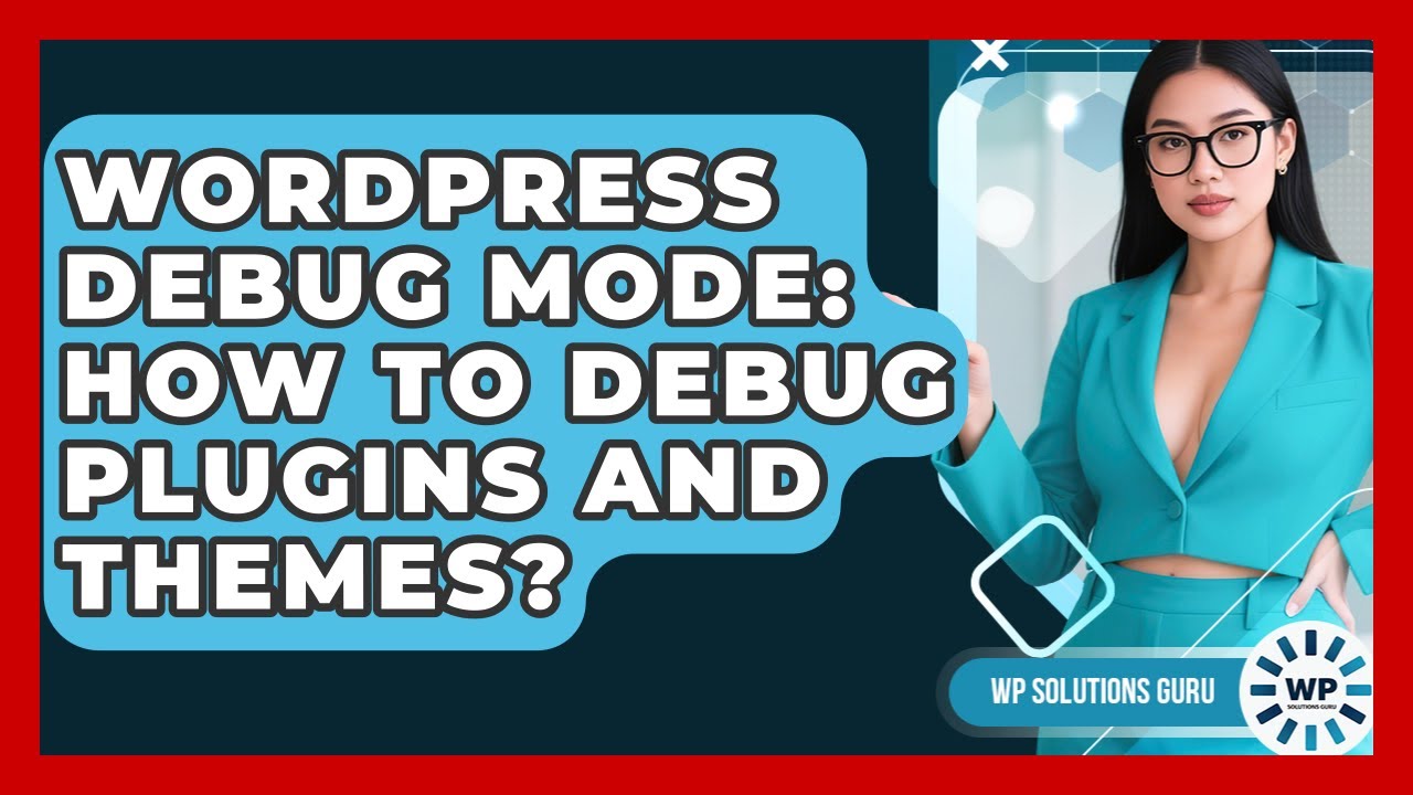 WordPress Debug Mode: How To Debug Plugins And Themes? - WP Solutions Guru