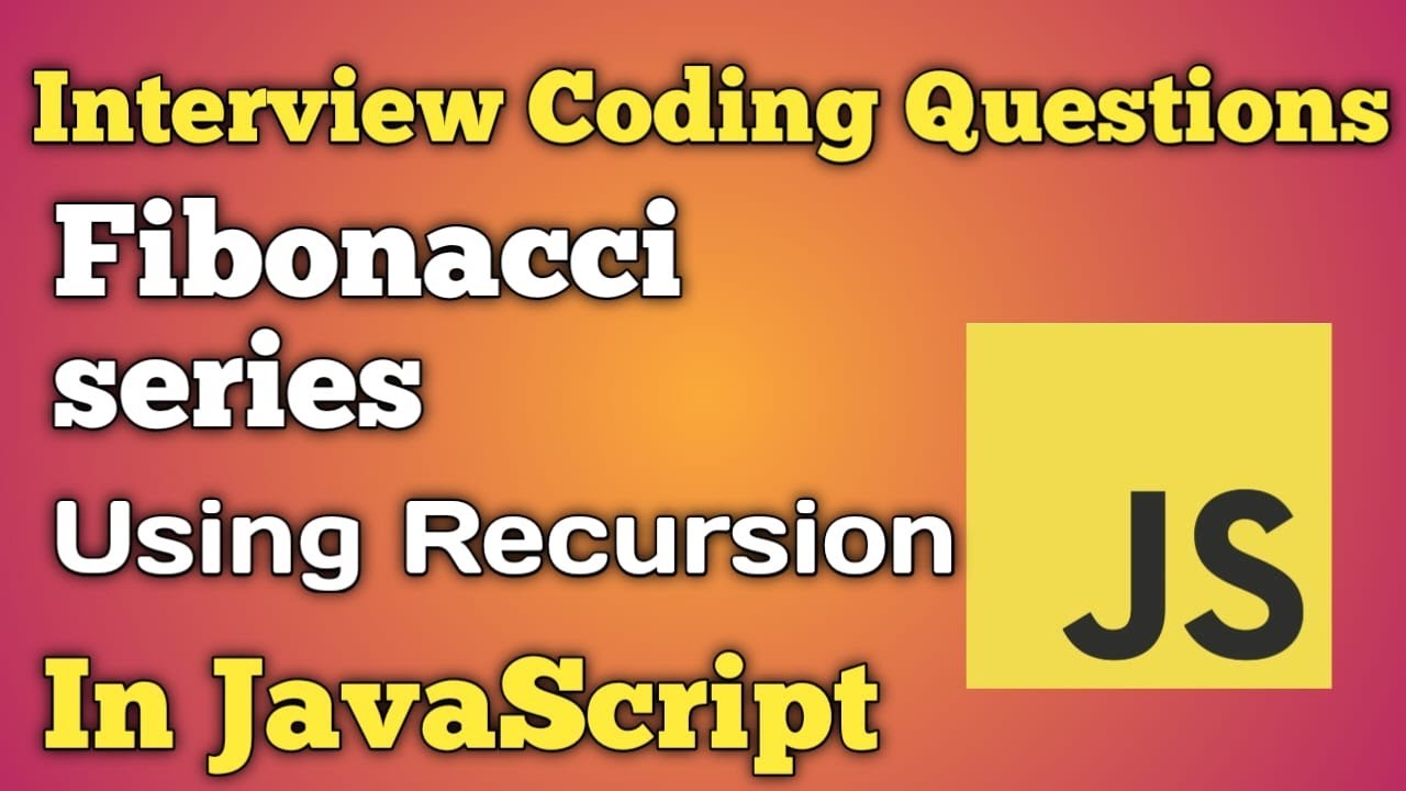 Fibonacci Series using recursion | JavaScript Interview Questions | Beginners