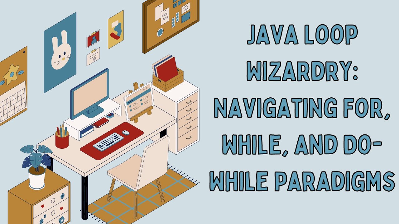 Java Loop Wizardry: Navigating For, While, and Do-While Paradigms