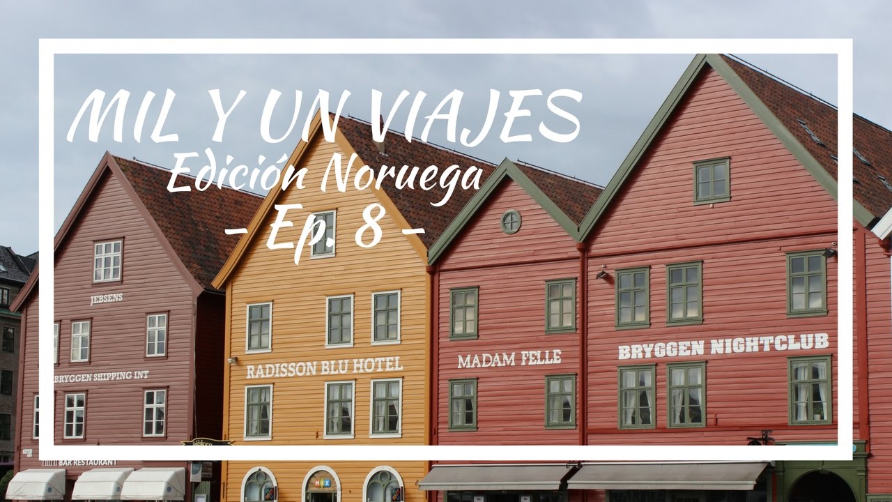 Mil y un viajes - Edicion Noruega. Ep. 8 [Bergen]
