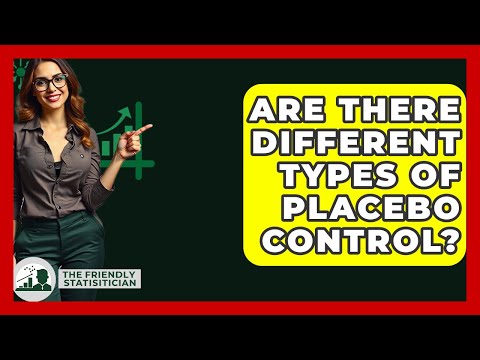 Are There Different Types Of Placebo Control? - The Friendly Statistician
