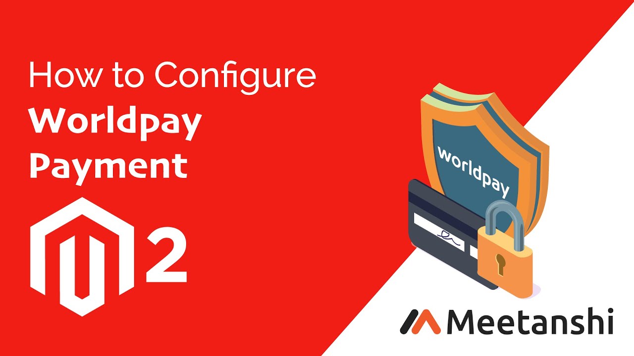 Magento 2 Worldpay Payment Configuration Guide by Meetanshi