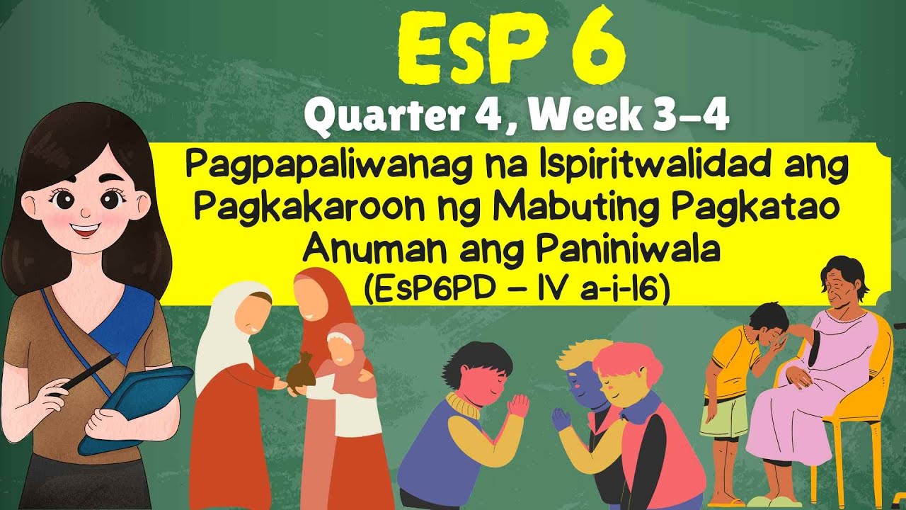 EsP6 Quarter4 | Week3-4 | Ispiritwalidad ang Pagkakaroon ng Mabuting Pagkatao Anuman ang Paniniwala