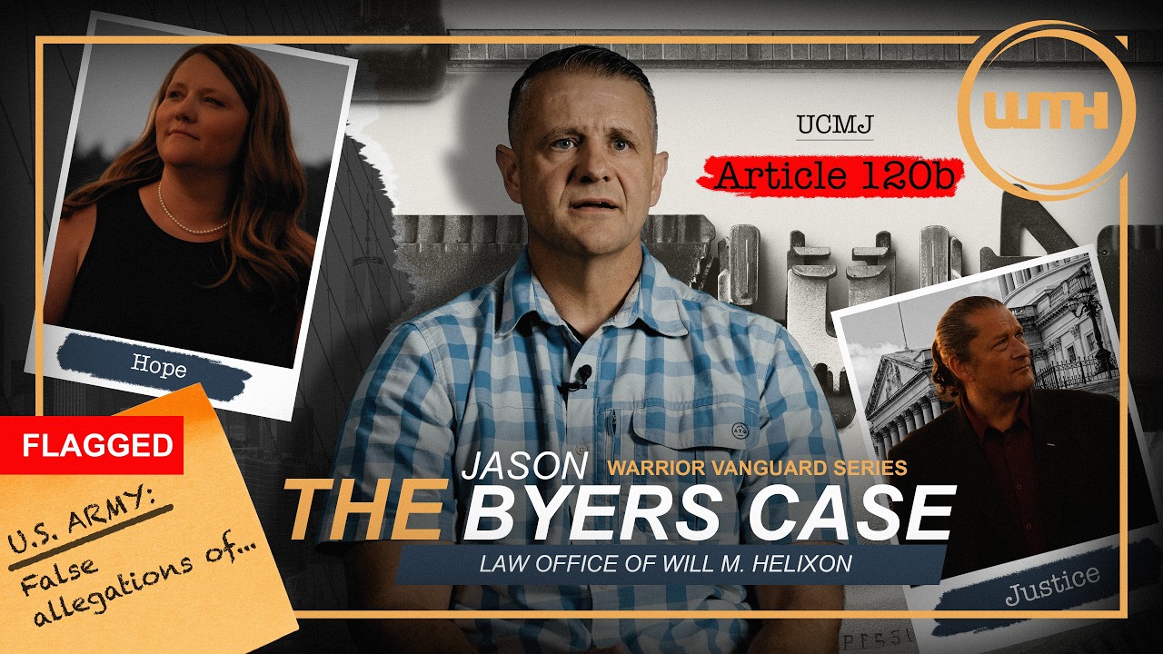 The Jason Byers Case: False Article 120b UCMJ Allegations | LOWMH Documentary