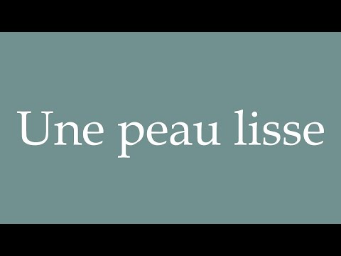 How to Pronounce ''Une peau lisse'' (Smooth skin) Correctly in French