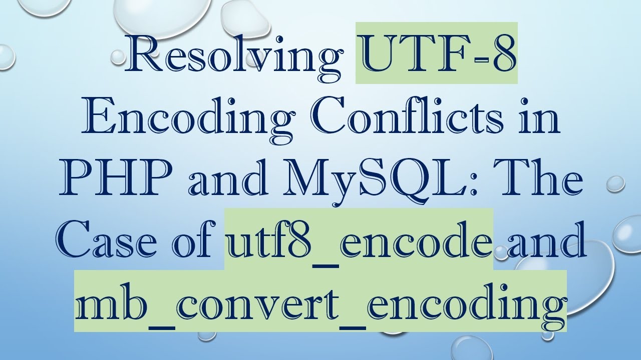 Resolving UTF-8 Encoding Conflicts in PHP and MySQL: The Case of utf8_encode and mb_convert_encoding