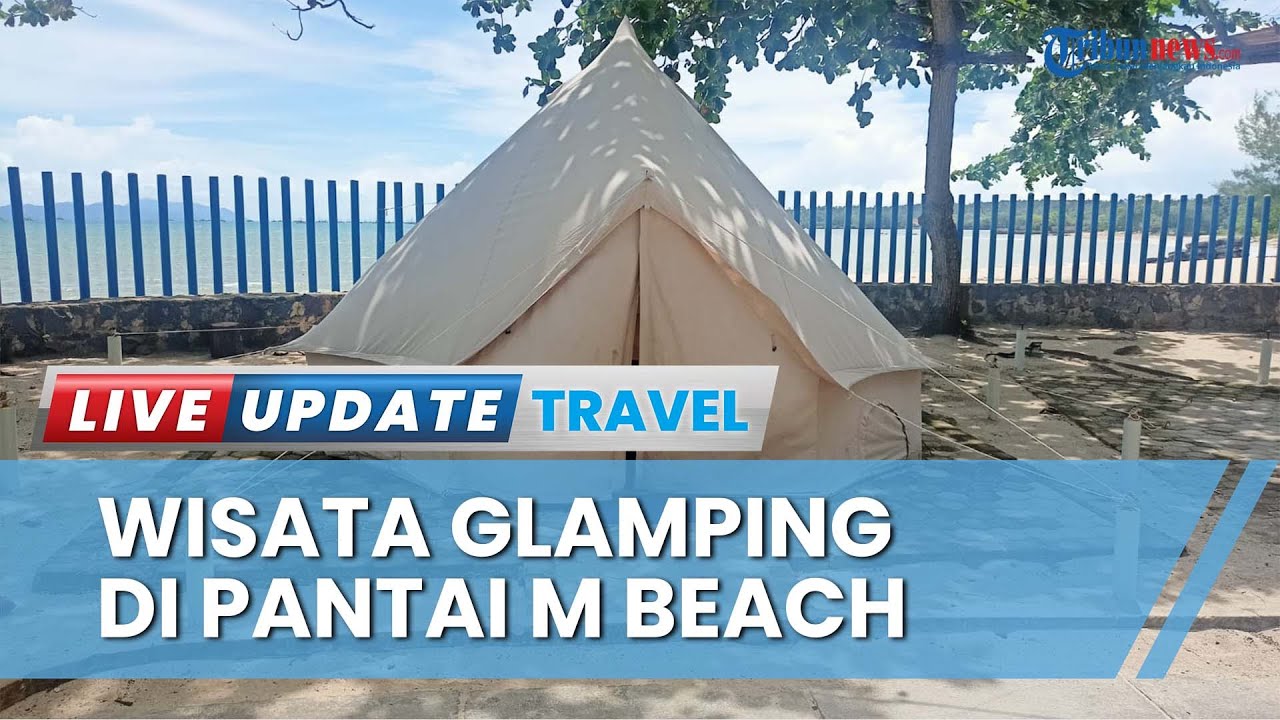 Serunya Glamping di Pantai M Beach Lampung Selatan, Punya Fasilitas ...