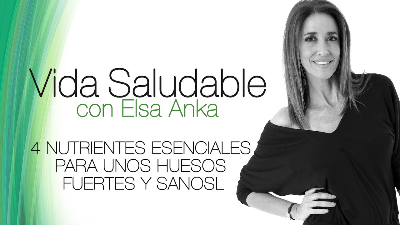 4 Nutrientes esenciales para unos huesos fuertes y sanos