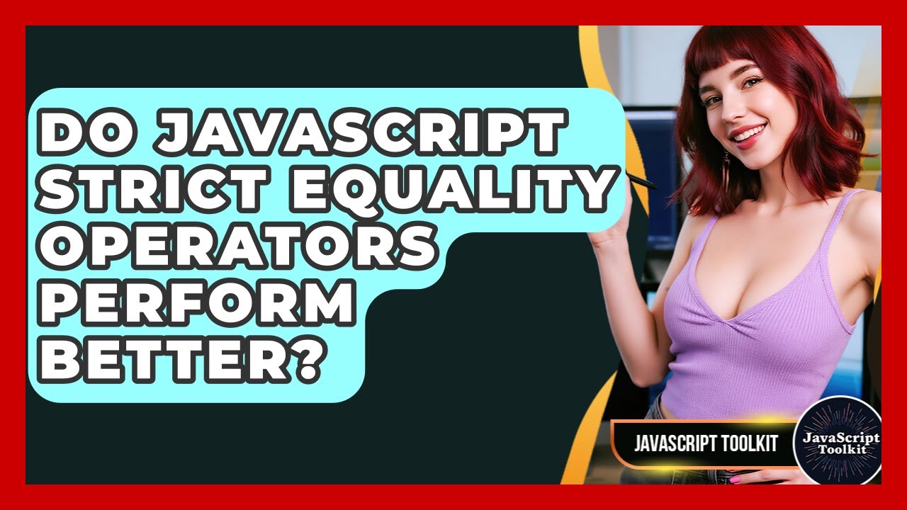 Do JavaScript Strict Equality Operators Perform Better? - JavaScript Toolkit